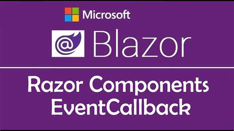 Blazor Tutorial Razor Components Eventcallback Ep22 Youtube