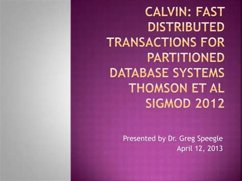 PPT Calvin Fast Distributed Transactions For Partitioned Database