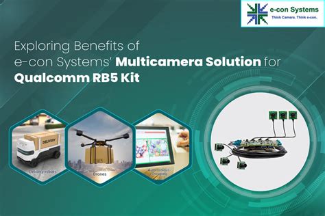 Exploring Benefits Of E Con Systems Multicamera Solution For Qualcomm Rb5 Kit E Con Systems