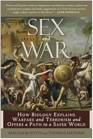 Amazon Com Sex And War How Biology Explains Warfare And Terrorism And Offers A Path To A Safer