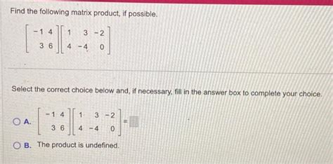 Solved Find The Following Matrix Product If Possible Chegg