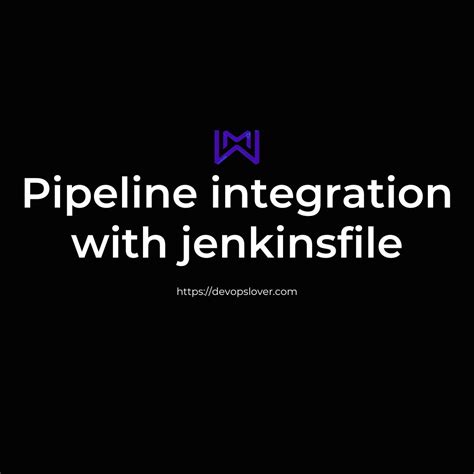 Pipeline Integration With Jenkinsfile Devopslover