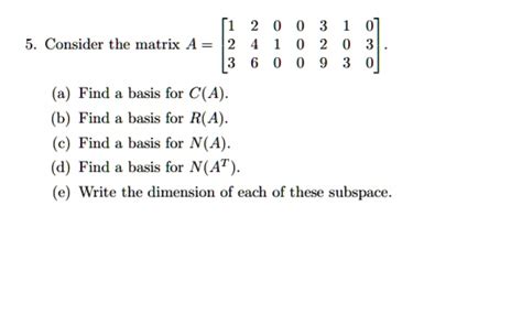 SOLVED Consider The Matrix A Find Basis For C A Find Basis For R A Find Basis For N A