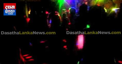 මුදලට ගත් සුරූපී නළඟනන් සමග මත්ද්‍රව්‍ය සාදයක් පැවැත්වූ පිරිසක් අත්අඩංගුවට Dasatha Lanka News