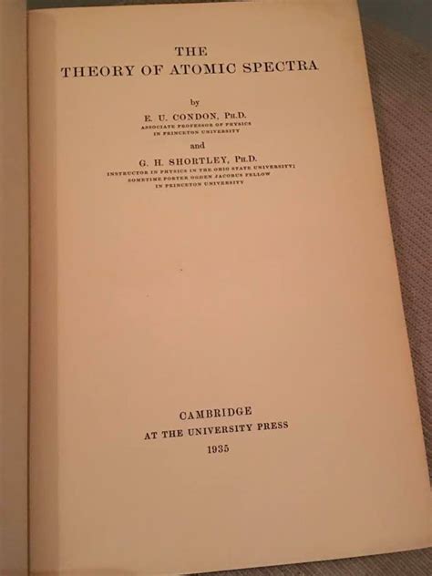 The Theory Of Atomic Spectra By Condon E U And Shortley G H Near Fine Hardcover 1935 1st