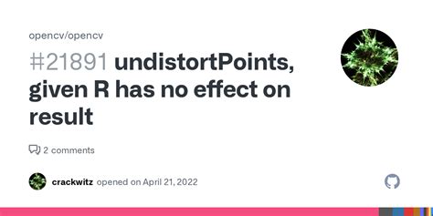 Undistortpoints Given R Has No Effect On Result · Issue 21891 · Opencvopencv · Github