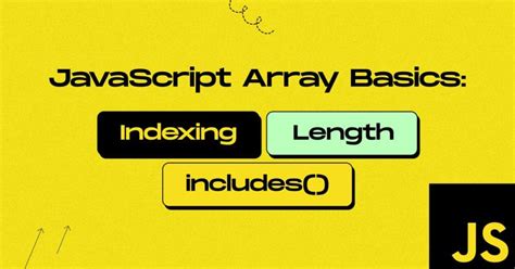 Javascript Array Basics Indexing Length And Includes Staticmania