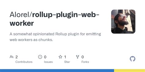 Github Alorelrollup Plugin Web Worker A Somewhat Opinionated Rollup Plugin For Emitting Web