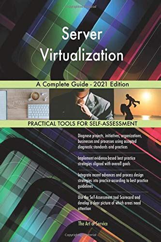 Server Virtualization A Complete Guide 2021 Edition By The Art Of Service Goodreads