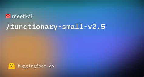 Meetkaifunctionary Small V25 · Hugging Face