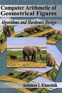 Computer Arithmetic Of Geometrical Figures Algorithms And Hardware