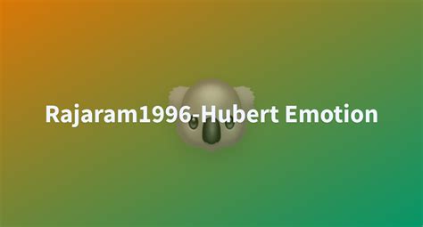 Rajaram1996 Hubert Emotion A Hugging Face Space By Bharath113