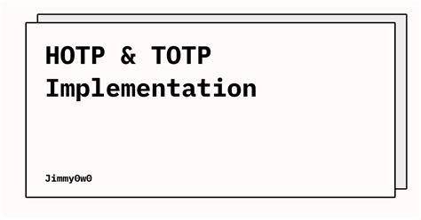 HOTP TOTP Implementation Jimmy W
