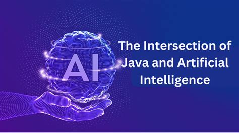 The Intersection Of Java And Artificial Intelligence