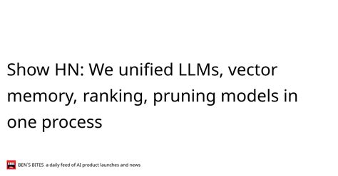 Show Hn We Unified Llms Vector Memory Ranking Pruning Models In One