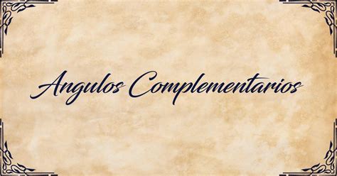Angulos Complementarios Información Completa Definición Ejemplos Y Más