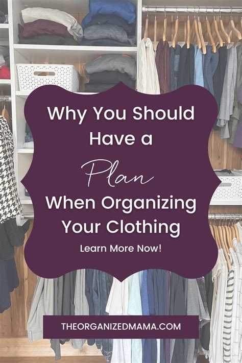 Why You Should Have A Plan When Organizing Your Clothing