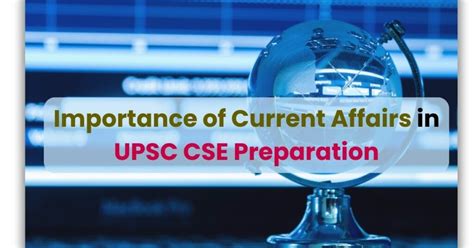 Importance Of Current Affairs In UPSC CSE Preparation