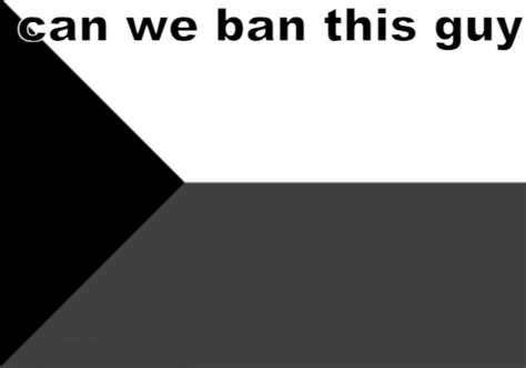 Can We Ban This Guy My Edition Blank Template Imgflip