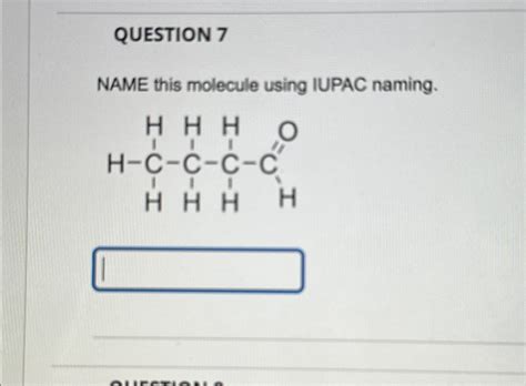 Solved Question 7name This Molecule Using Iupac Naming