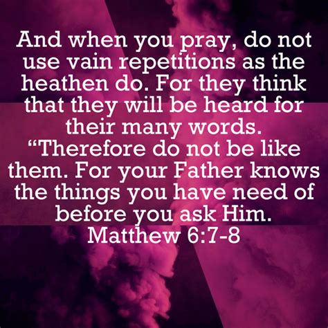 Matthew 6 7 8 And When You Pray Do Not Use Vain Repetitions As The