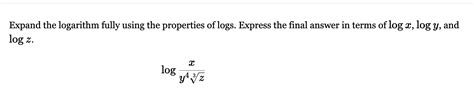 Solved Expand The Logarithm Fully Using The Properties Of Chegg