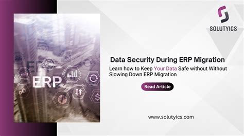 Overcoming Erp Migration Challenges Ensuring Data Security Without Compromising Speed