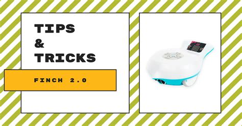 Tips And Tricks Birdbrains Finch Robot 20 Eduporium Blog