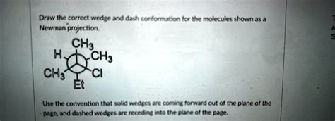 Draw The Correct Wedge And Dash Conformation For The Molecules Shown As A Newman Projection CH3