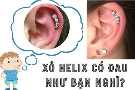 Xỏ Helix Có đau Không Và Cơ Sở Như Thế Nào Thì Bạn Nên Ghé