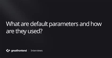 what are default parameters and how are they used quiz interview