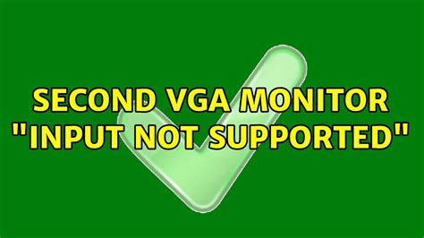 second vga monitor input not supported 3 solutions youtube