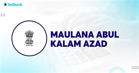 Maulana Abul Kalam Azad Early Life Role In Independence And More