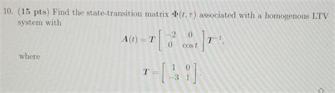 Solved 10 15 Pts Find The State Transition Matrix ” T T