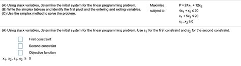 Solved Maximize A Using Slack Variables Determine The Chegg Com