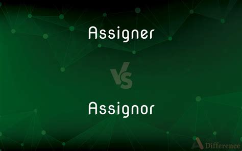 Assigner Vs Assignor — Whats The Difference