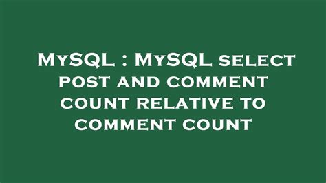 Mysql Mysql Select Post And Comment Count Relative To Comment Count