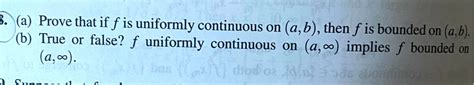 3 prove thatif f is uniformly continuous on ab then f is bounded on ab