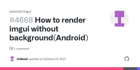 How To Render Imgui Without Backgroundandroid · Issue 4668 · Ocornut