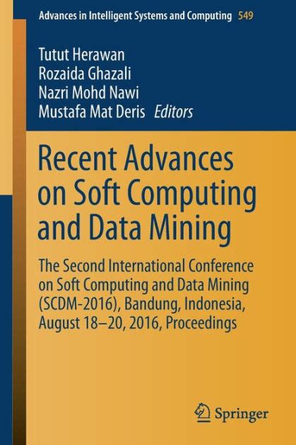 Recent Advances On Soft Computing And Data Mining The Second