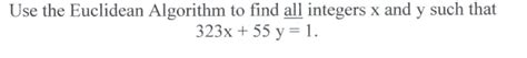 Solved Use The Euclidean Algorithm To Find All Integers X
