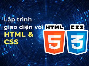 Lập trình giao diện với HTML CSS