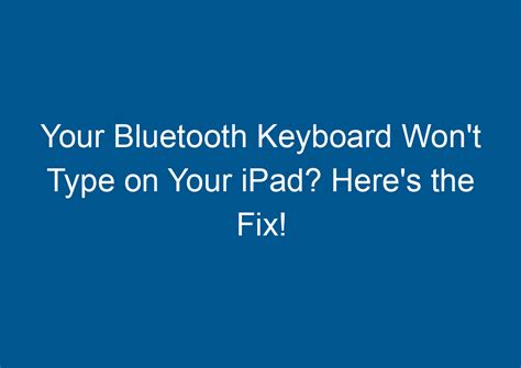 Your Bluetooth Keyboard Wont Type On Your Ipad Heres The Fix Digitalhow