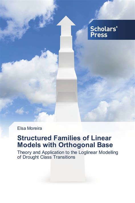 Structured Families Of Linear Models With Orthogonal Base 978 3 639 76589 2 9783639765892
