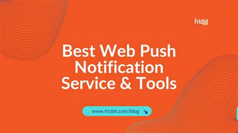 Best Web Push Notification Service And Tools In 2024 Frizbit