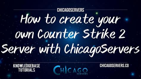 How To Host Your Own Private Counter Strike CS Server ChicagoServers Co YouTube