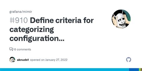 Define Criteria For Categorizing Configuration Parameters · Issue 910 · Grafanamimir · Github