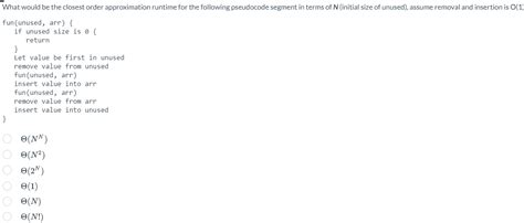 Solved What Would Be The Closest Order Approximation Runtime