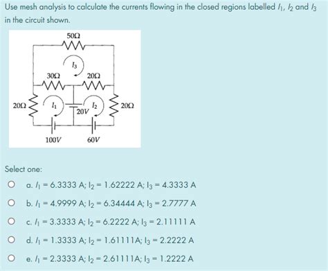 Solved Use Mesh Analysis To Calculate The Currents Flowing Chegg Com