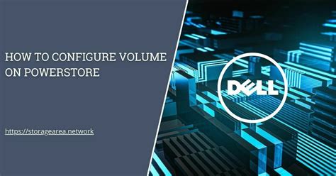How To Configurecreate Volume On Dell Powerstore Using Powerstore